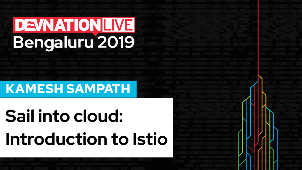 DevNation Live Bengaluru: Sail into cloud — An introduction to Istio - Red Hat Developer
